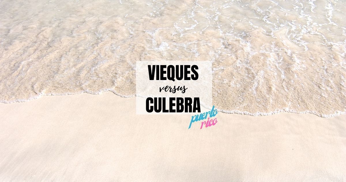 Vieques vs Culebra: Differences Between Puerto Rico’s Islands
